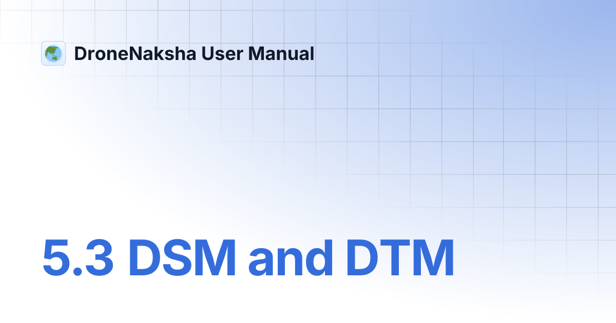 5.3 DSM and DTM | DroneNaksha User Manual